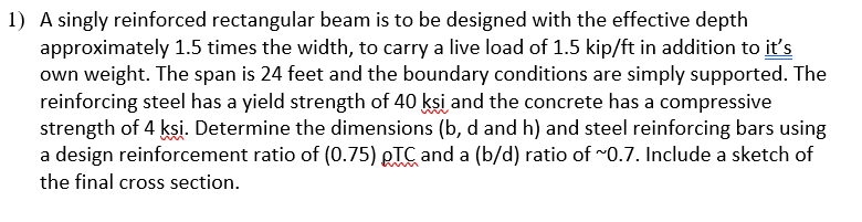 Solved 1) A singly reinforced rectangular beam is to be | Chegg.com