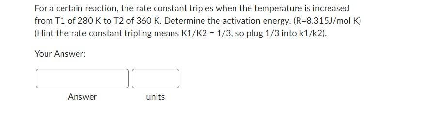 Solved For a certain reaction, the rate constant triples | Chegg.com
