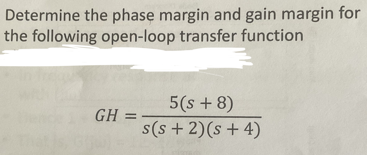 Solved Determine the phase margin and gain margin for the | Chegg.com