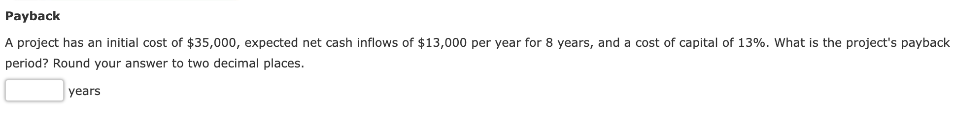 Solved A project has an initial cost of $35,000, expected | Chegg.com