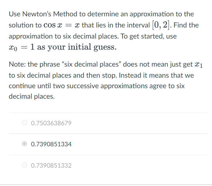 Solved Use Newton's Method to determine an approximation to | Chegg.com