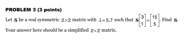 Solved PROBLEM 3 (3 points) 3 Let S be a real symmetric 2x2 | Chegg.com