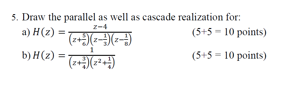 Solved 5. Draw the parallel as well as cascade realization | Chegg.com