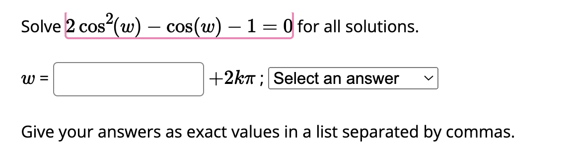Solved Solve 2cos2(w)-cos(w)-1=0 ﻿for all | Chegg.com
