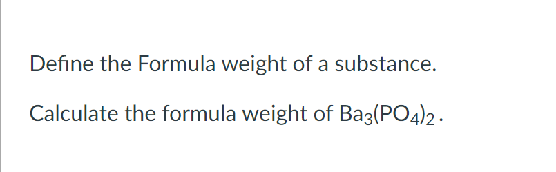 Solved Define the Formula weight of a substance. Calculate | Chegg.com