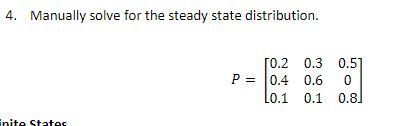 Solved 4. Manually solve for the steady state distribution. | Chegg.com