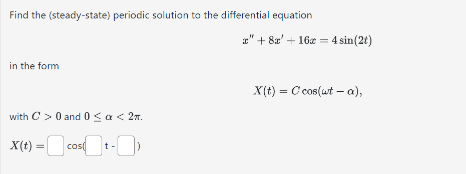 Solved Find the (steady-state) periodic solution to the | Chegg.com