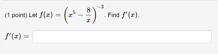Solved (1 point) Let f(x)=(x5−x8)−3 f′(x)= | Chegg.com