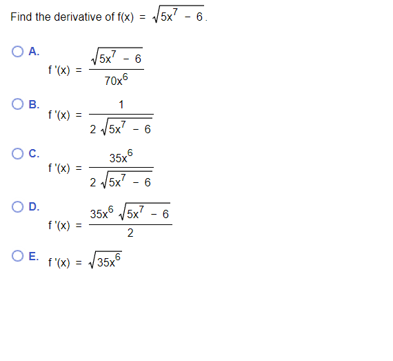 Solved Find the derivative of f(x) = 5x7 - 6. ОА. 5x? 6 | Chegg.com