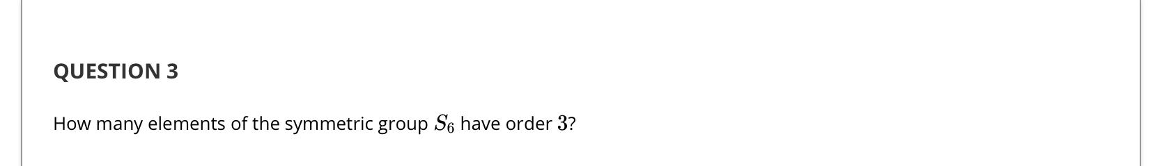 Solved How Many Elements Of The Symmetric Group S6 Have