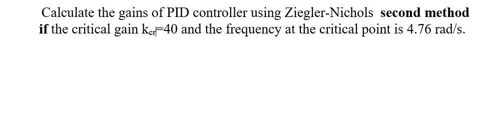 Solved Calculate the gains of PID controller using | Chegg.com