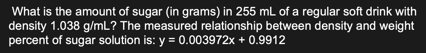 Solved What is the amount of sugar (in grams) in 255 mL of a | Chegg.com