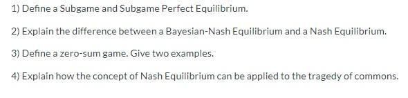 Solved 1) Define a Subgame and Subgame Perfect Equilibrium. | Chegg.com