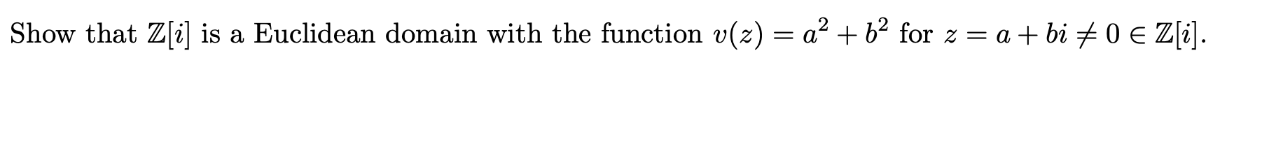 Solved Show that Z[i] is a Euclidean domain with the | Chegg.com