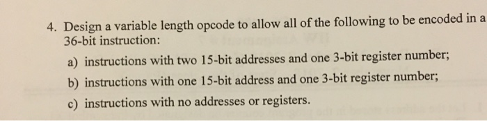 Solved 4. Design a variable length opcode to allow all of | Chegg.com