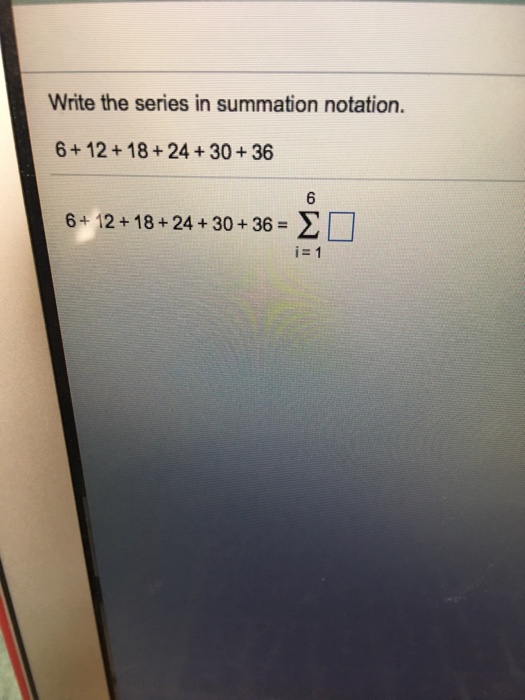 Solved Write The Series In Summation Notation 6 12 18