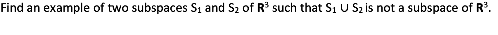 Solved Find an example of two subspaces Si and S2 of R3 such | Chegg.com