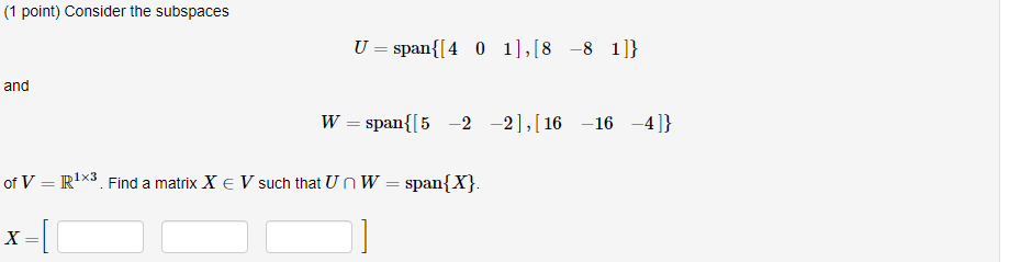 Solved (1 point) Consider the subspaces U = span{[ 4 0 1],[8 | Chegg.com