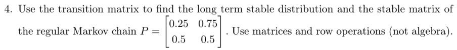 Solved 4. Use the transition matrix to find the long term | Chegg.com