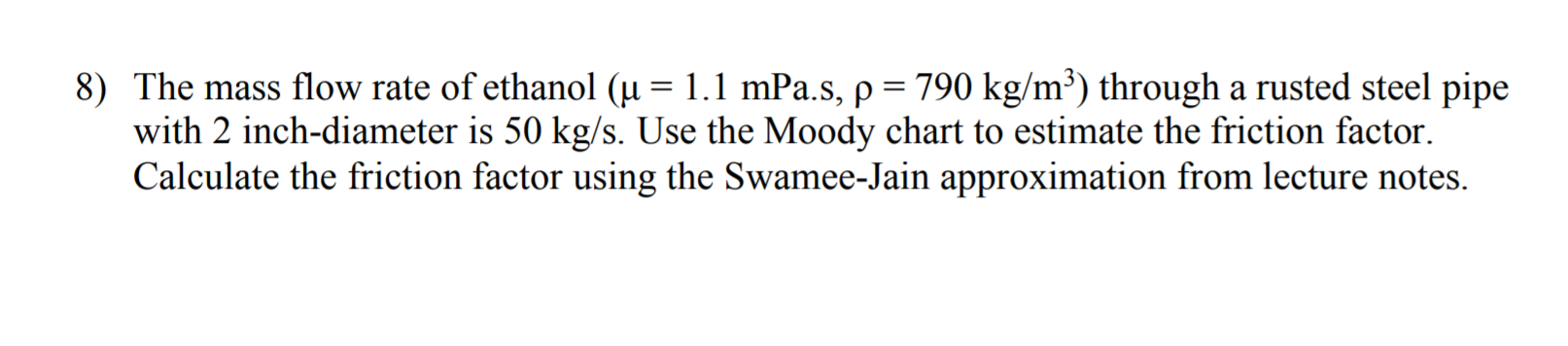 Solved 8) The mass flow rate of ethanol (u = 1.1 mPa.s, p = | Chegg.com
