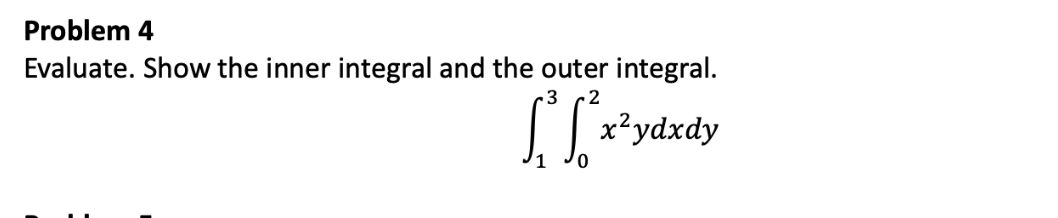 Solved Problem 4 Evaluate. Show the inner integral and the | Chegg.com