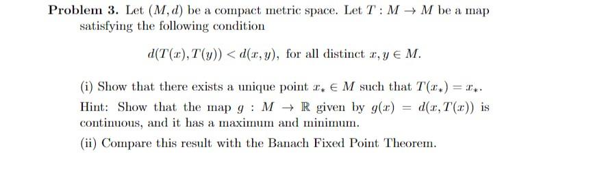 Solved Problem 3. Let (M,d) be a compact metric space. Let | Chegg.com