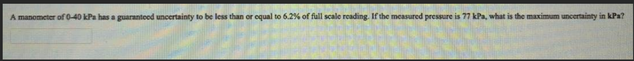 Solved A manometer of 0-40 kPa has a guaranteed uncertainty | Chegg.com