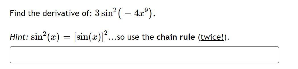 Solved the derivative of: 3sin2(−4x9) sin2(x)=[sin(x)]2… so | Chegg.com | Chegg.com