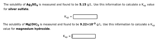 [Solved]: Ksp: Calculate from Solubility (g/L) Answer both p