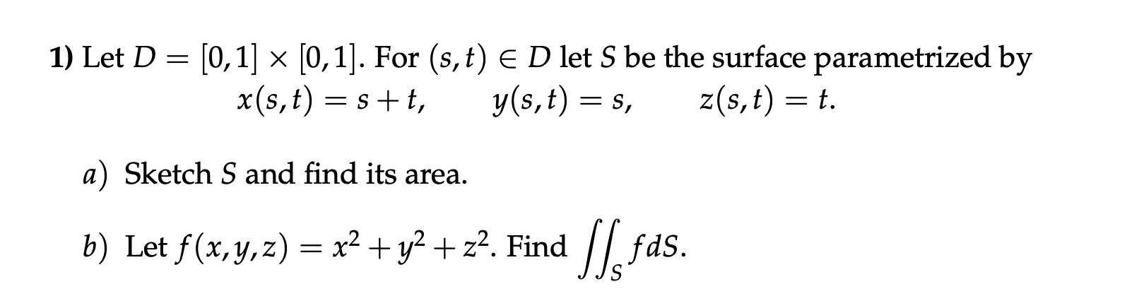 Solved 1) Let D=[0,1]×[0,1]. For (s,t)∈D let S be the | Chegg.com