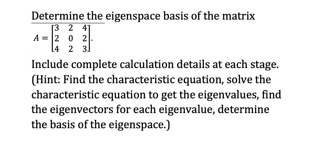 Solved Determine the eigenspace basis of the matrix 13 2 4 A | Chegg.com