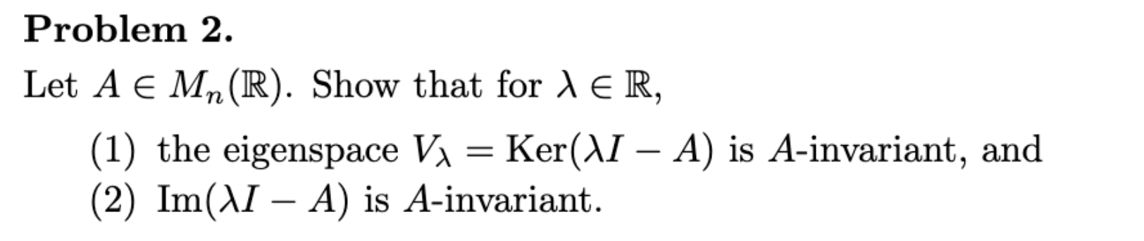 Solved Problem 2.Let AinMn(R). ﻿Show that for λinR,(1) ﻿the | Chegg.com