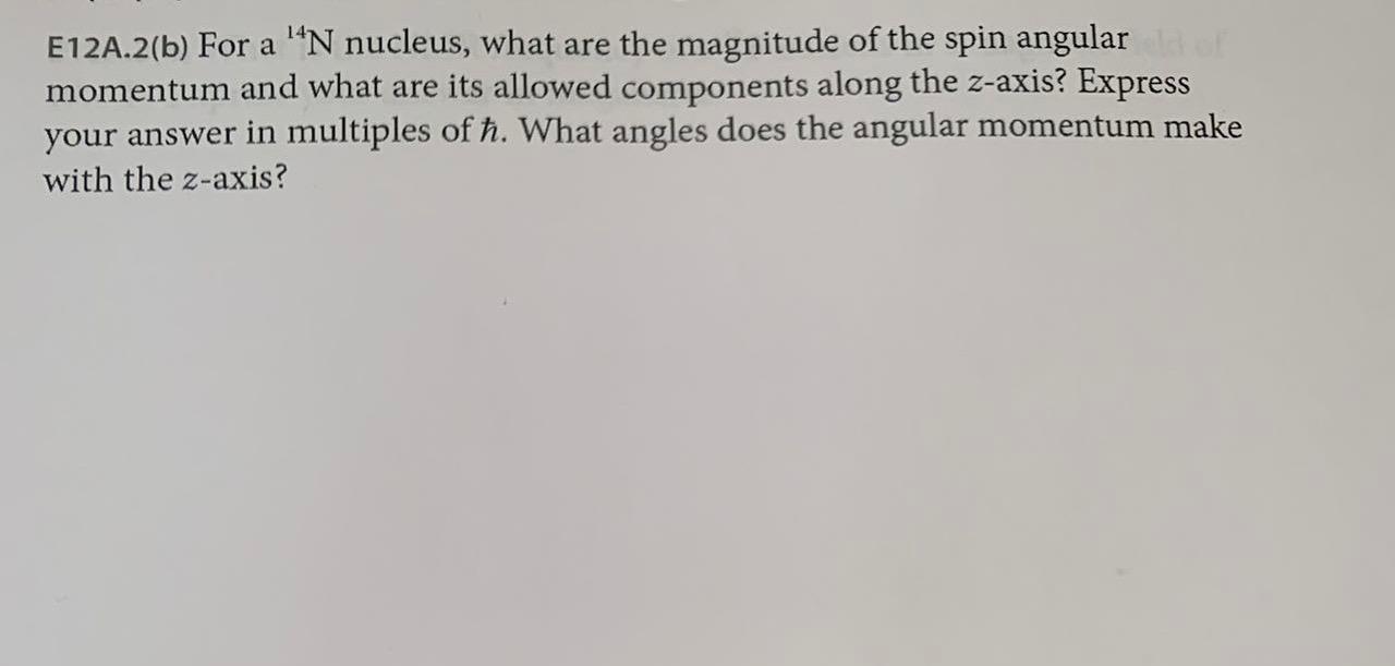 Solved E12a 2 B For A 14 N Nucleus What Are The Magnitude