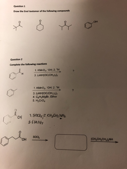 Solved Question 1 Draw the Enol tautomer of the following | Chegg.com