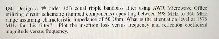 Solved Q4: Design a 4th order 3dB equal ripple bandpass | Chegg.com