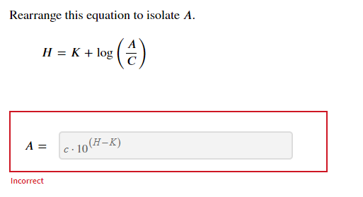 Solved Rearrange this equation to isolate A. H=K+log(CA) A= | Chegg.com