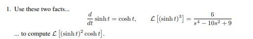 Solved 1. Use these two facts... d sinht=cosht, dt ... to | Chegg.com