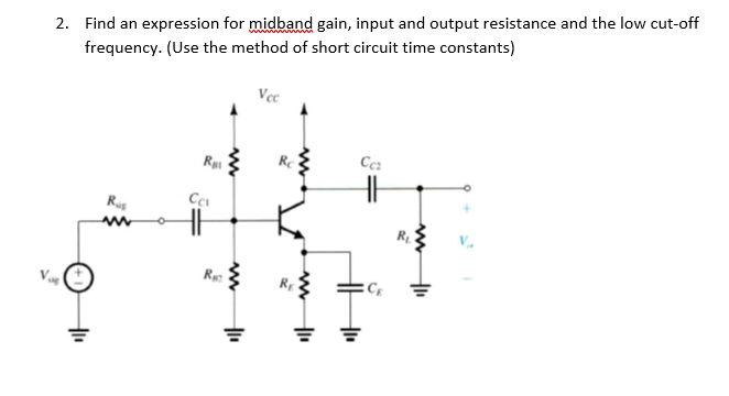 Solved 2. Find an expression for midband gain, input and | Chegg.com