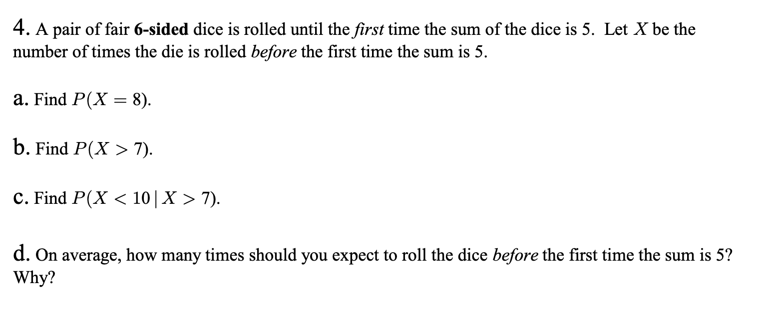 Solved 4. A pair of fair 6-sided dice is rolled until the | Chegg.com