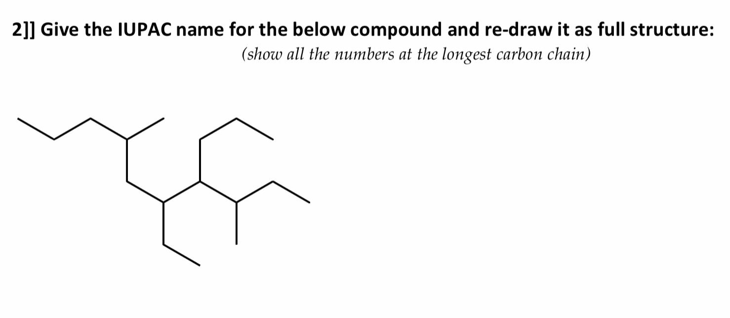 Solved 2]] Give the IUPAC name for the below compound and | Chegg.com