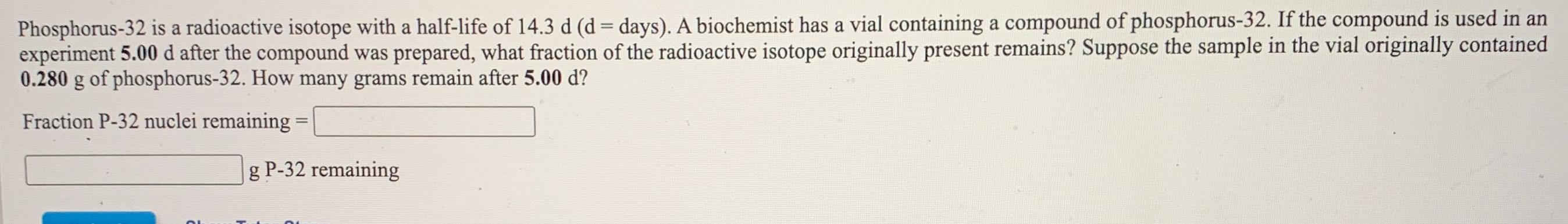 Solved Phosphorus-32 is a radioactive isotope with a | Chegg.com