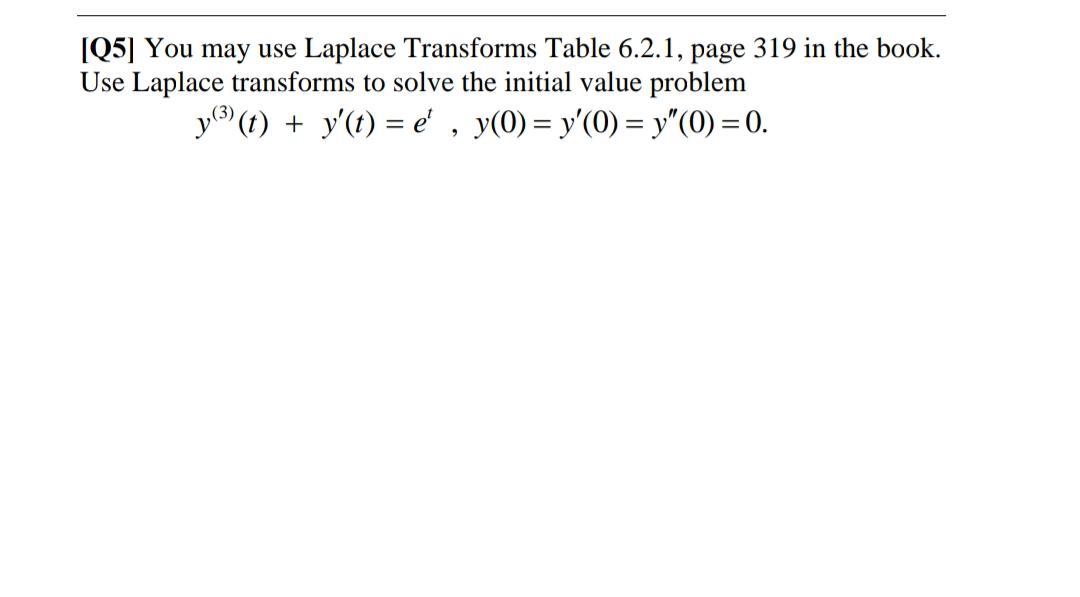 Solved [Q5] You may use Laplace Transforms Table 6.2.1, page | Chegg.com