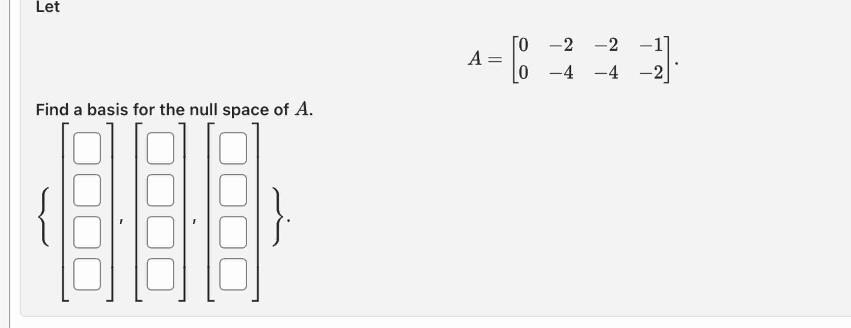 Solved LetA=[0-2-2-10-4-4-2]Find a basis for the null space | Chegg.com