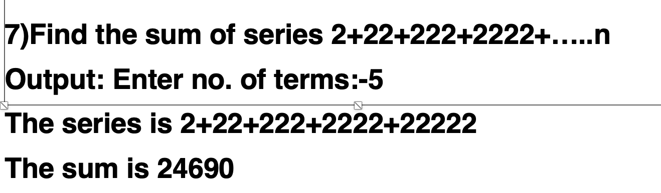 Solved 7)Find the sum of series 2+22+222+2222+…..n Output: | Chegg.com