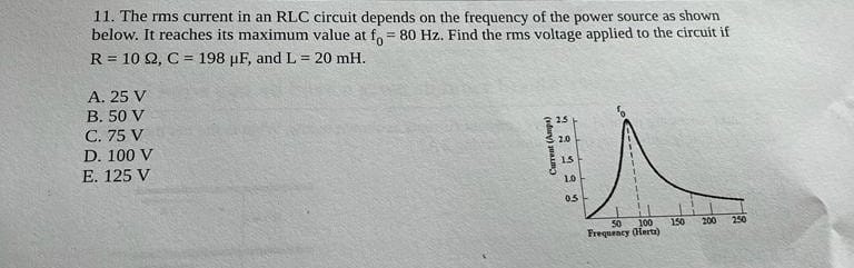Solved 11. The rms current in an RLC circuit depends on the | Chegg.com