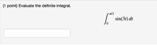 Solved (1 point) Evaluate the definite integral. 3 sin(3t) | Chegg.com