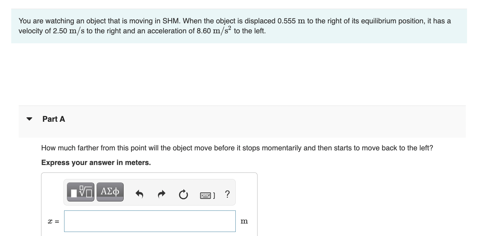 Solved You are watching an object that is moving in SHM. | Chegg.com