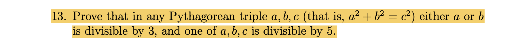 Solved 13. Prove that in any Pythagorean triple a,b,c (that | Chegg.com