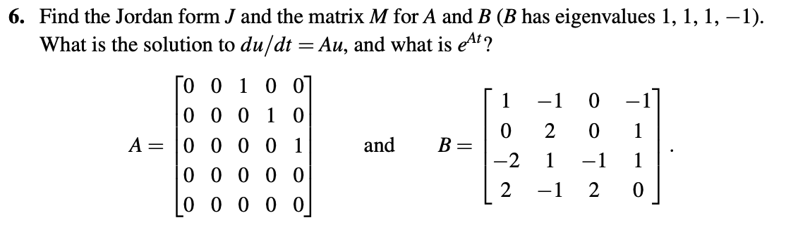 Solved 6. Find the Jordan form J and the matrix M for A and | Chegg.com