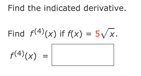 Solved Find the indicated derivative. If y=x5−x1/2, find | Chegg.com